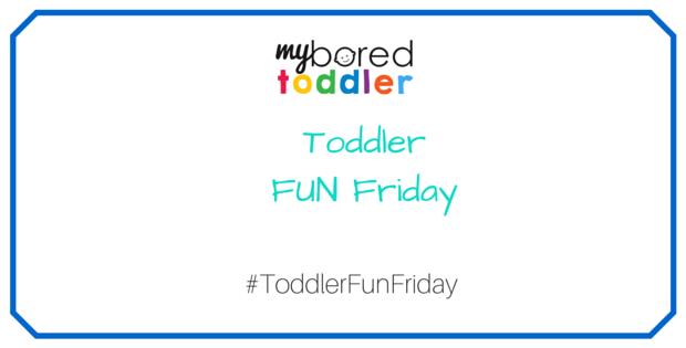 toddler fun friday - My Bored Toddler