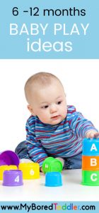 Baby Play Ideas - Activities for 6 - 12 month olds - My Bored Toddler