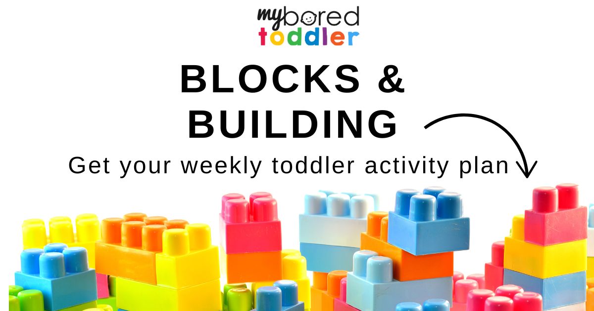 BLOCKS & BUILDING | Toddler Weekly Activity Guide - My Bored Toddler